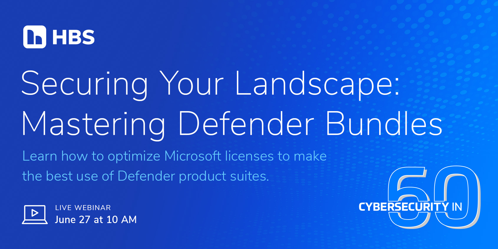 Cybersecurity in 60: Securing Your Landscape – Mastering Defender Bundles - HBS