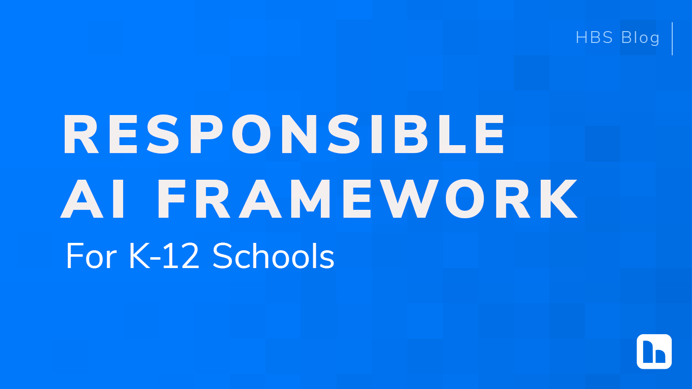 Building a Responsible AI Framework for K-12 Schools - HBS